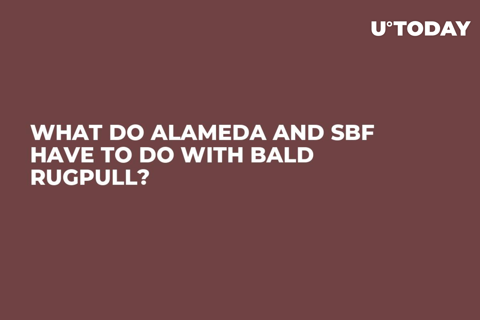 What Do Alameda and SBF Have to Do With BALD Rugpull? - U.Today