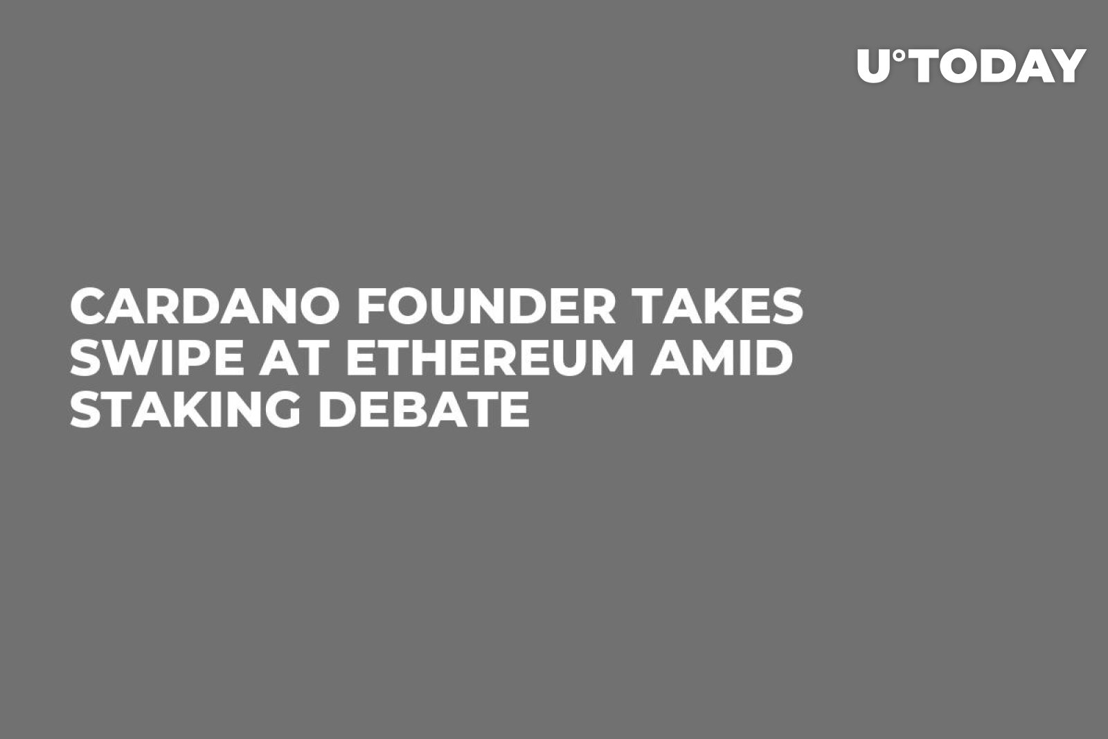 Cardano Founder Takes Swipe at Ethereum Amid Staking Debate - U.Today