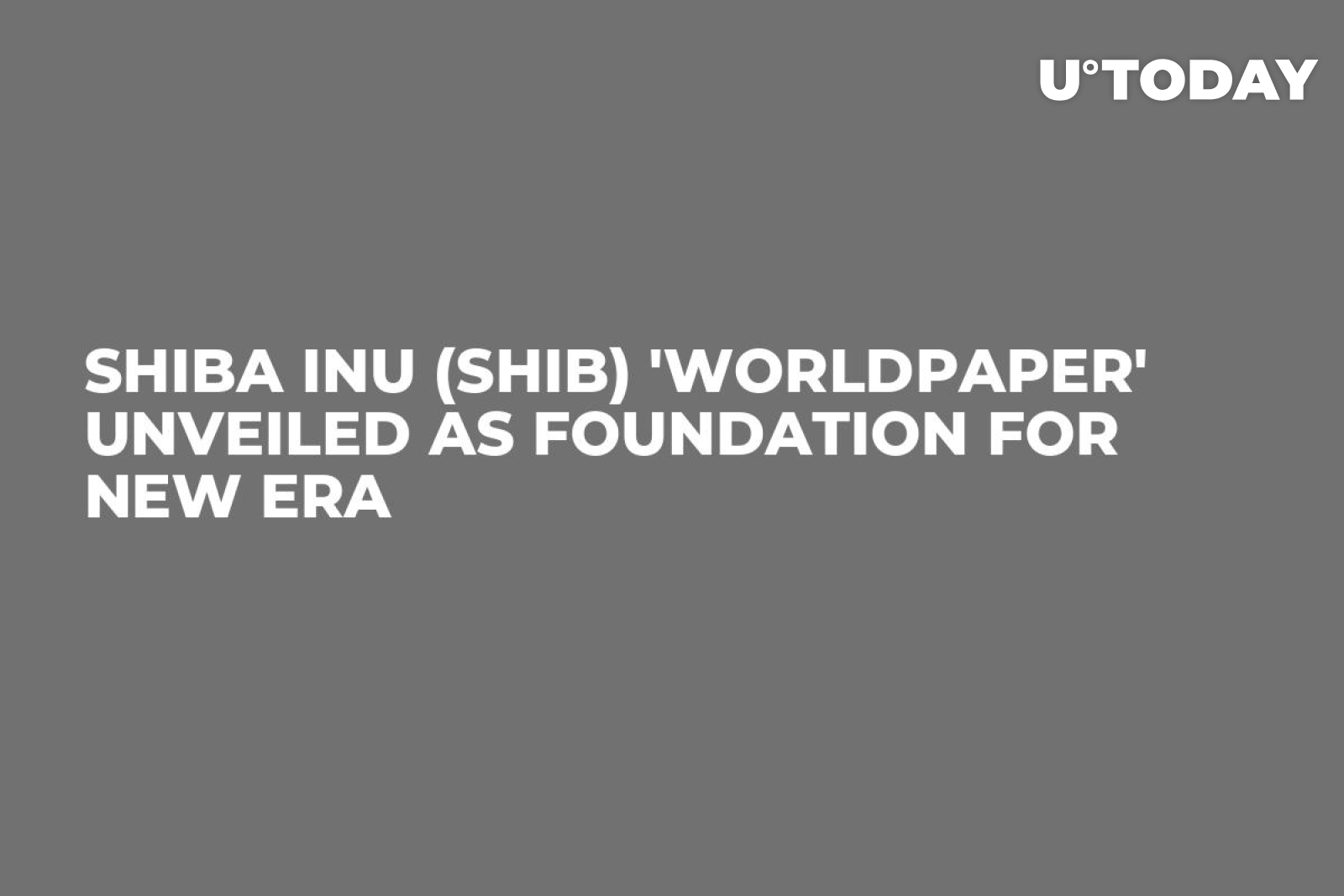 Shiba Inu (SHIB) 'Worldpaper' Unveiled as Foundation for New Era - U.Today