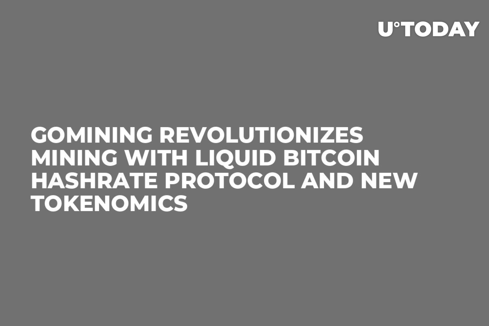 GoMining Revolutionizes Mining with Liquid Bitcoin Hashrate Protocol and New Tokenomics - U.Today