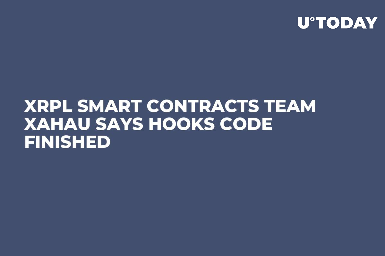 XRPL Smart Contracts Team Xahau Says Hooks Code Finished - U.Today