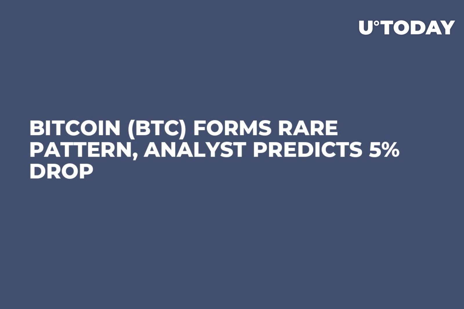Bitcoin (BTC) Forms Rare Pattern, Analyst Predicts 5% Drop - U.Today