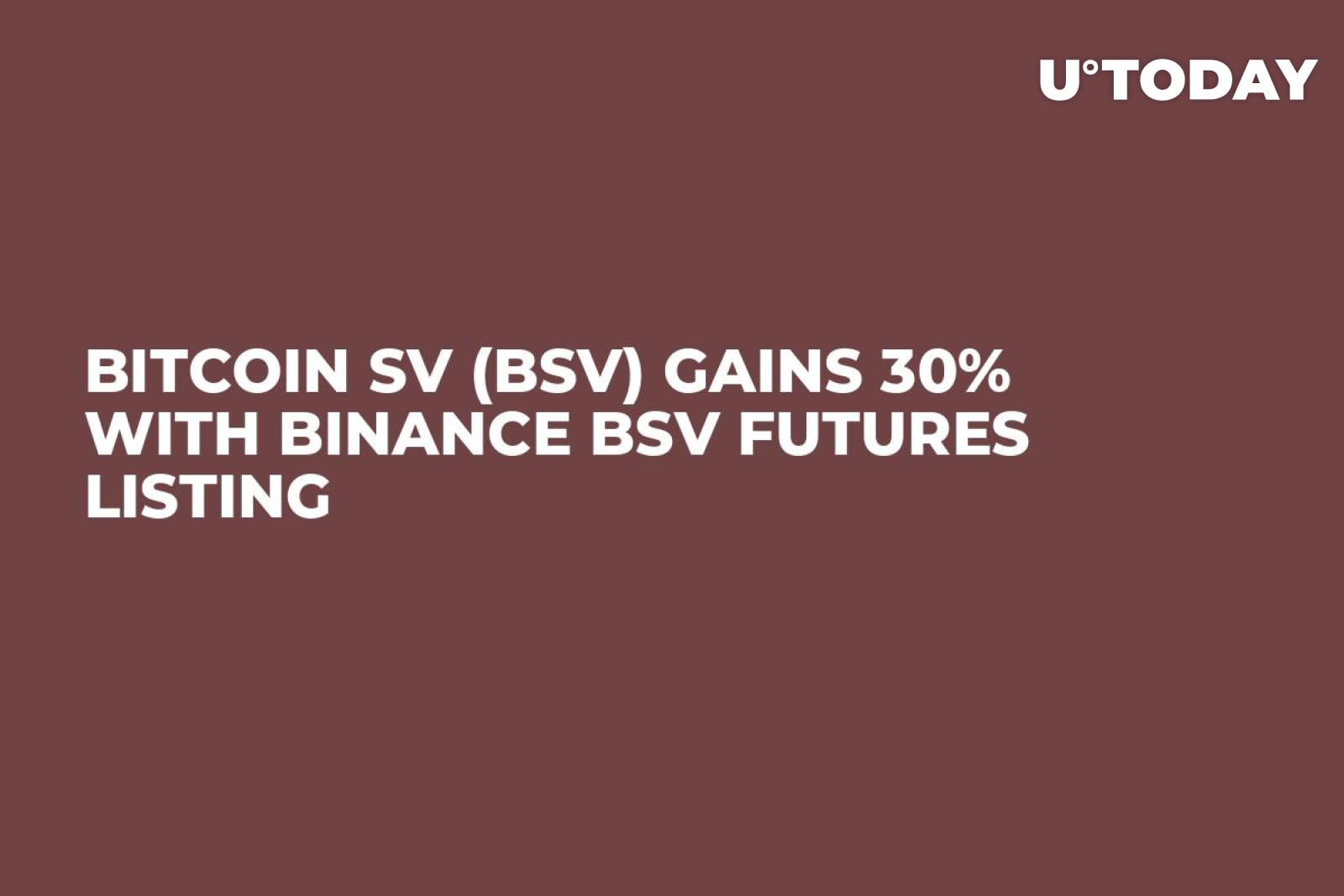 Bitcoin SV (BSV) Gains 30% With Binance BSV Futures Listing - U.Today
