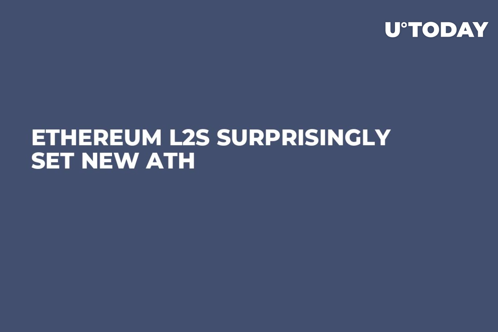 Ethereum L2s Surprisingly Set New ATH - U.Today