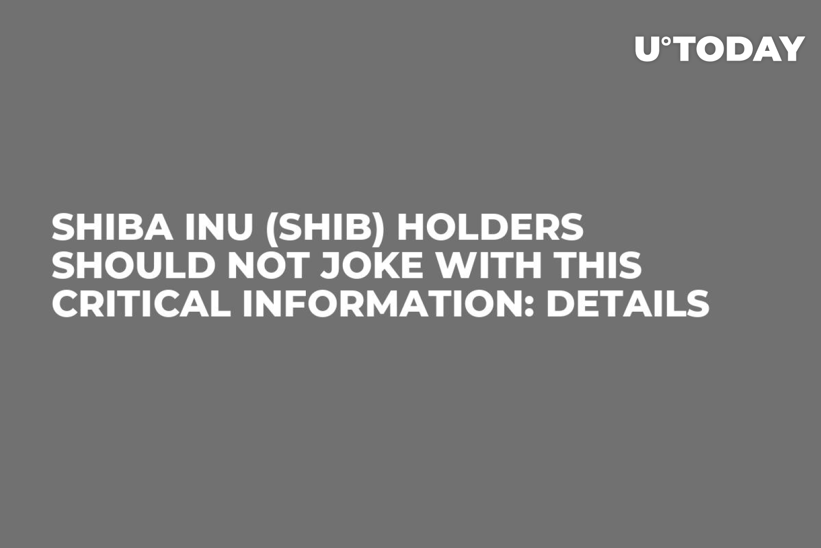 Shiba Inu (SHIB) Holders Should Not Joke With This Critical Information ...
