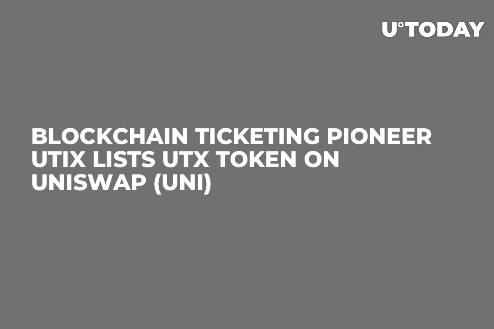 Blockchain Ticketing Pioneer UTIX Lists UTX Token on Uniswap (UNI) - U ...