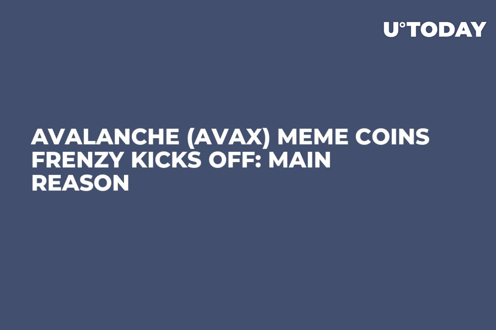 Avalanche (AVAX) Meme Coins Frenzy Kicks Off: Main Reason - U.Today