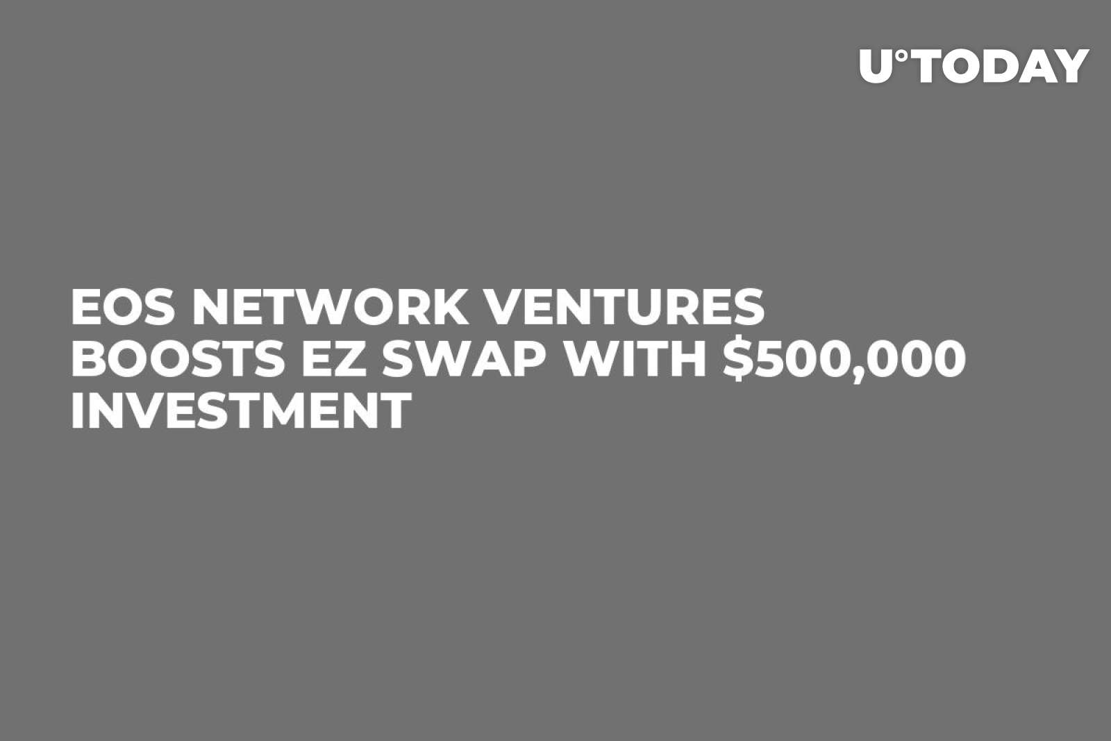 EOS Network Ventures Boosts EZ Swap With $500,000 Investment - U.Today