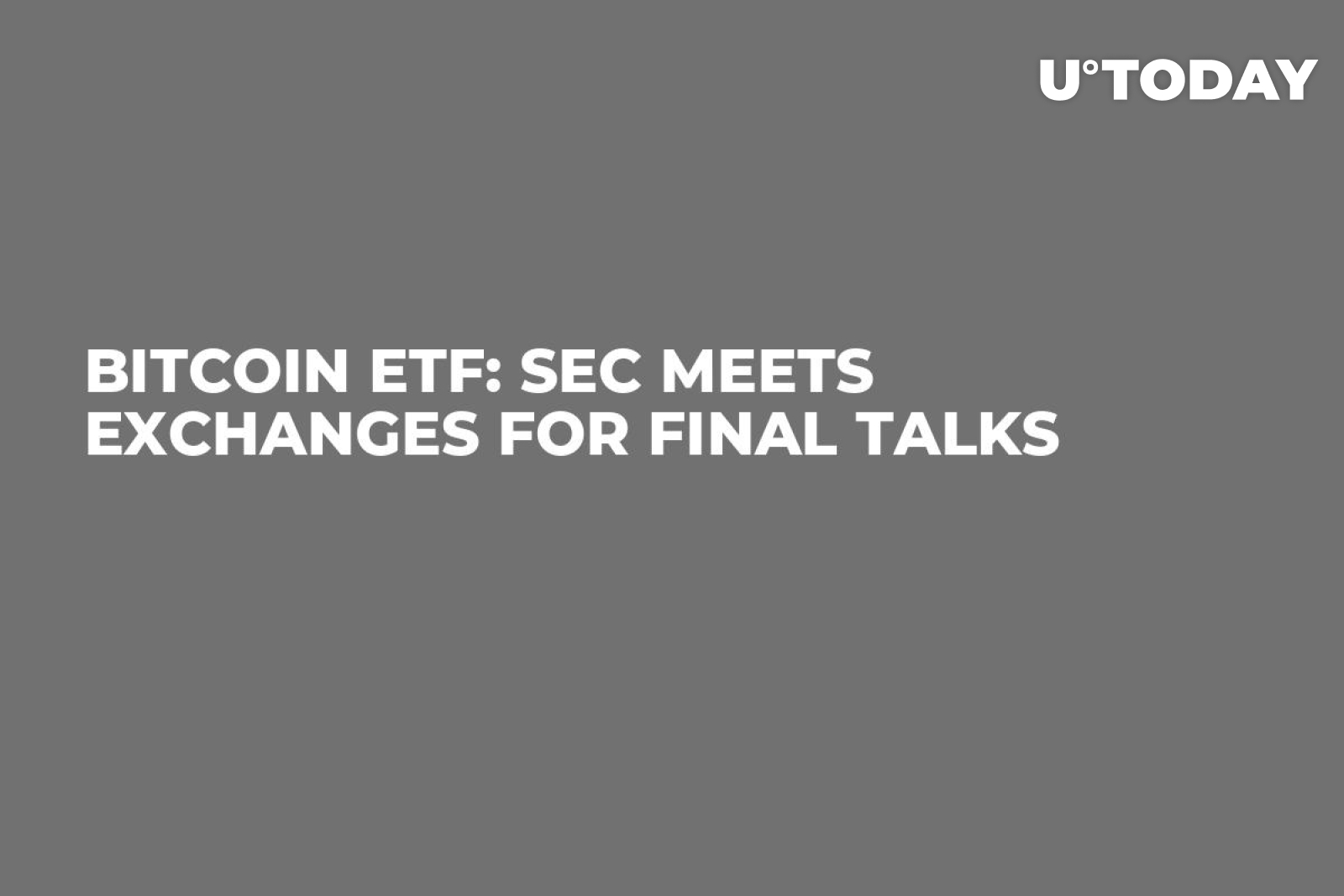 Bitcoin ETF: SEC Meets Exchanges for Final Talks - U.Today