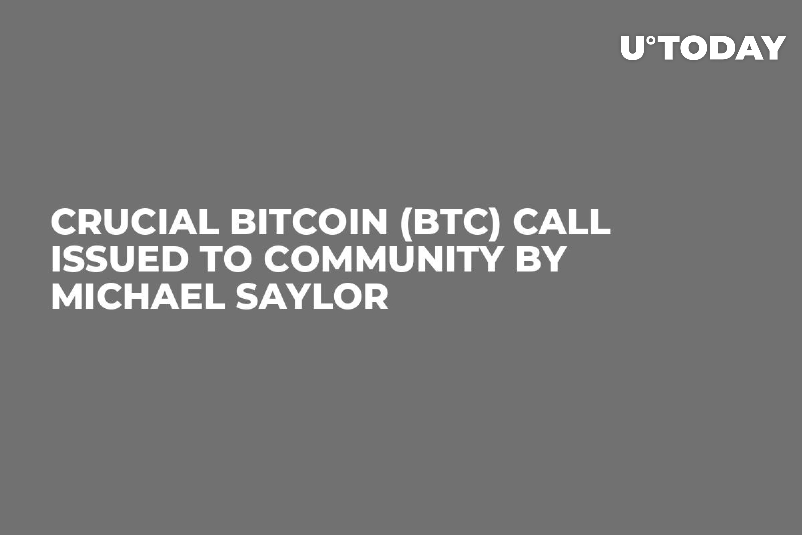 Crucial Bitcoin (BTC) Call Issued to Community by Michael Saylor - U.Today