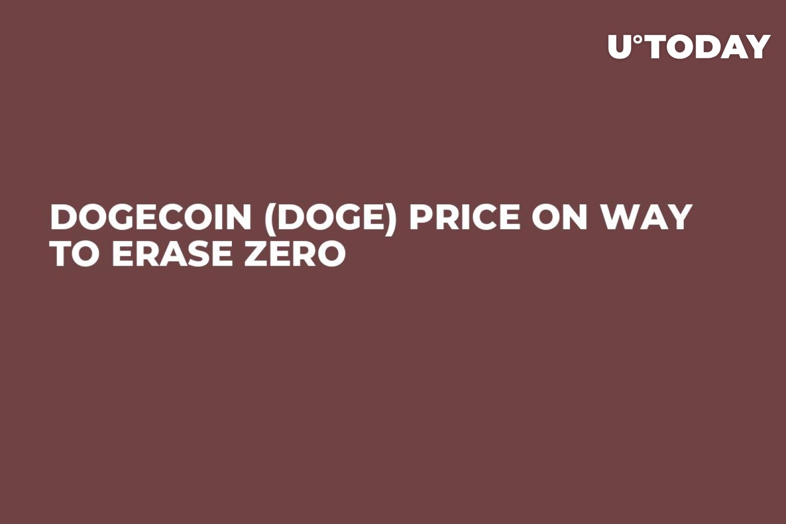 Dogecoin (DOGE) Price on Way to Erase Zero - U.Today