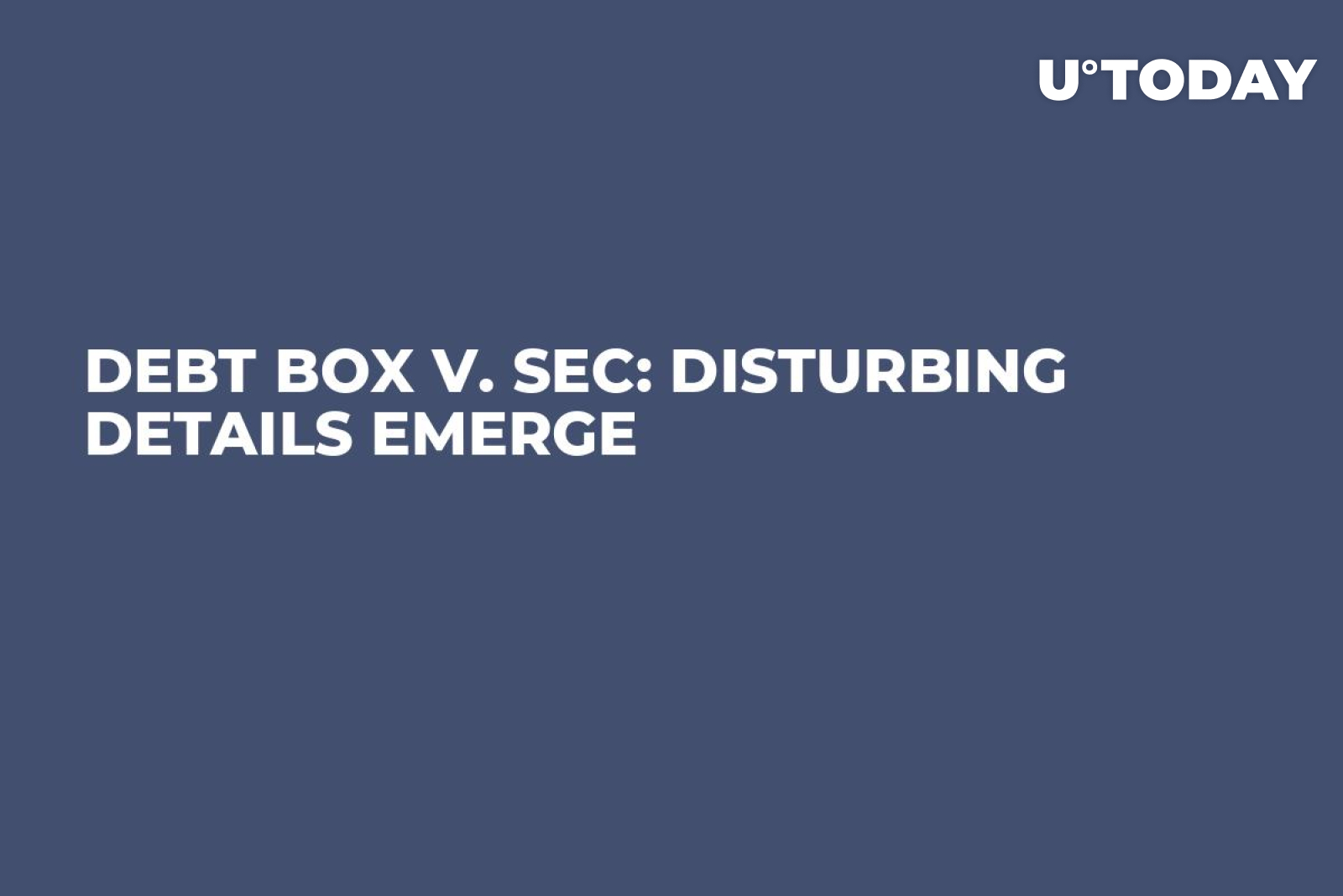 Debt Box v. SEC: Disturbing Details Emerge - U.Today