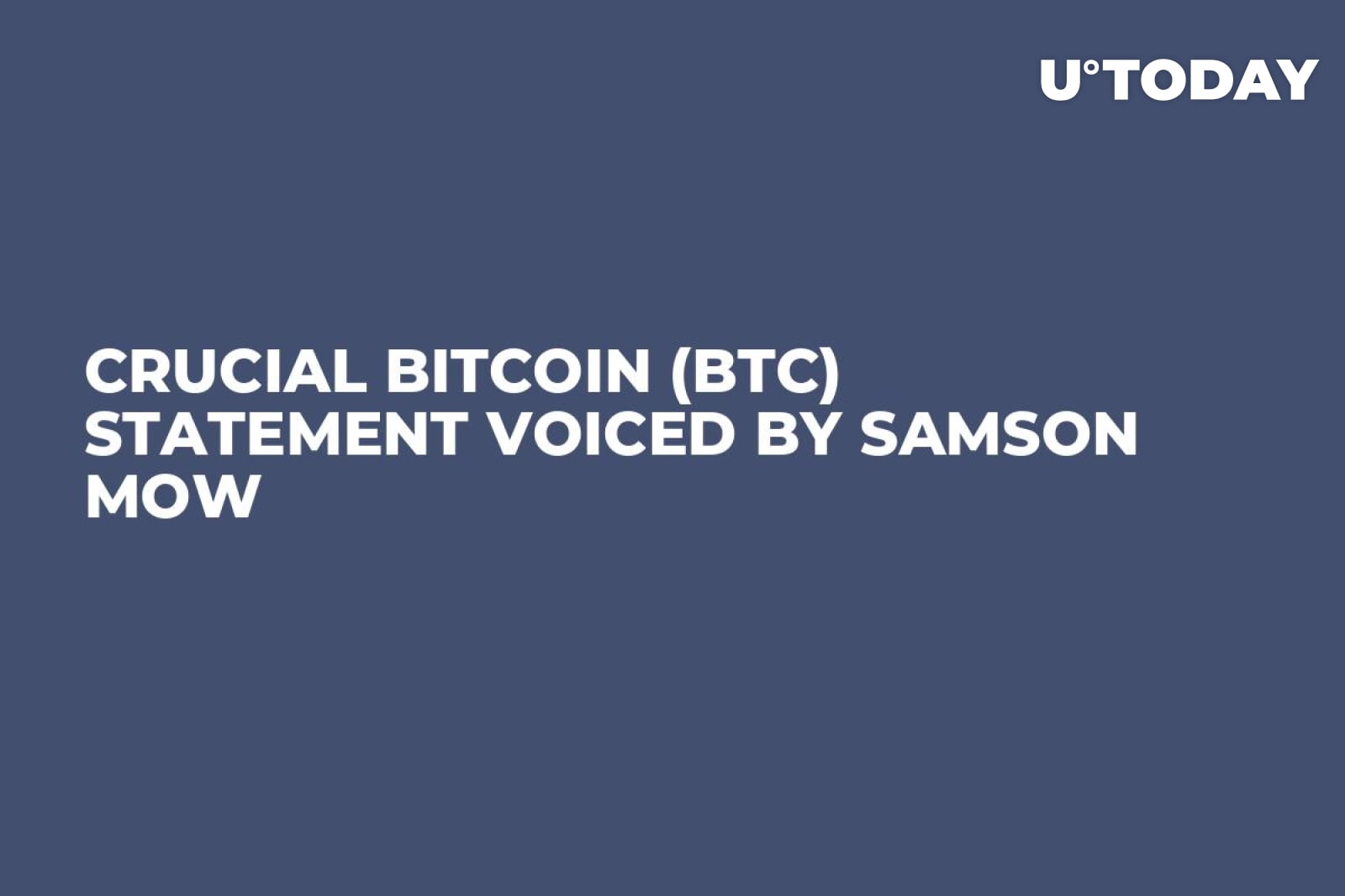 Crucial Bitcoin (BTC) Statement Voiced by Samson Mow - U.Today