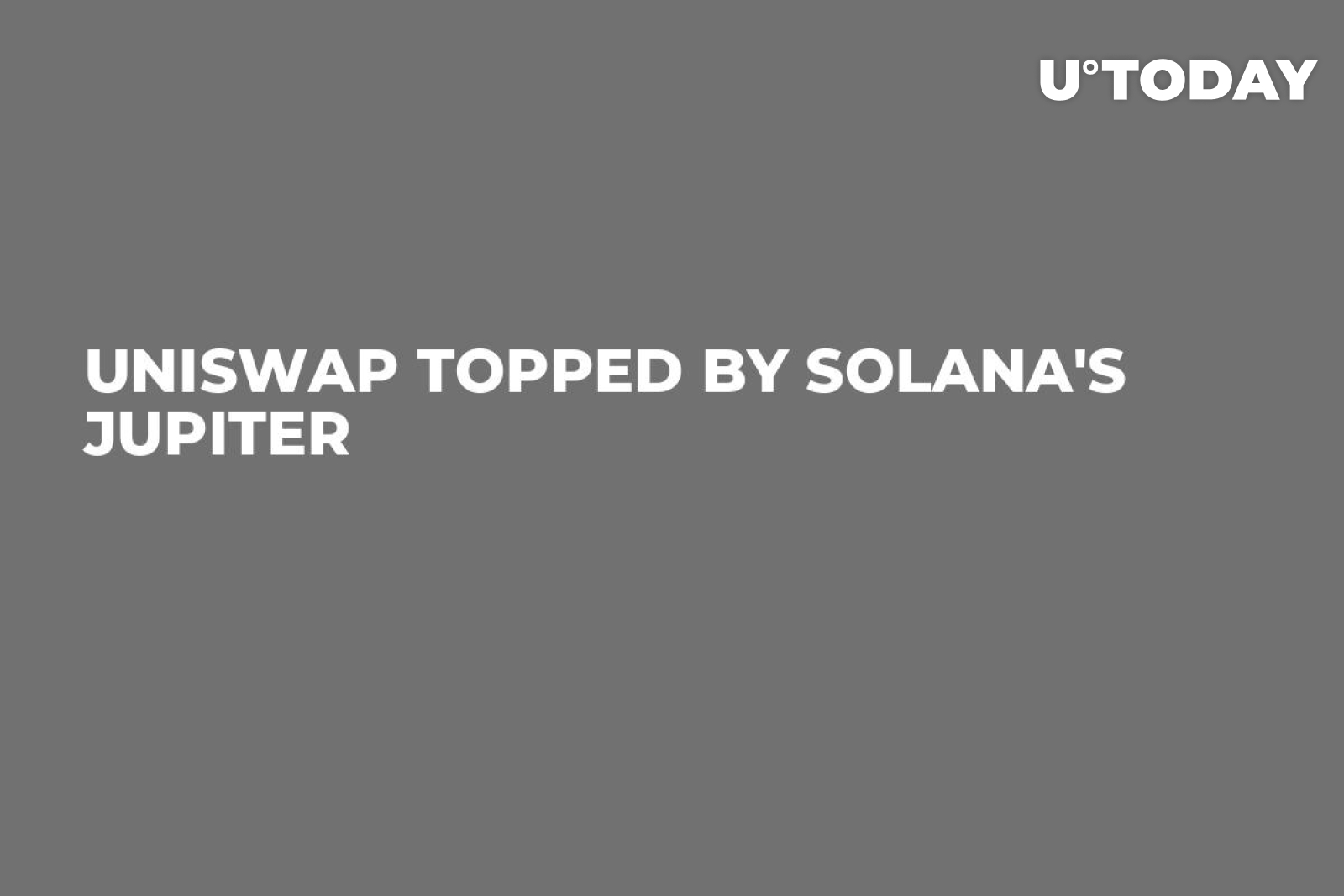 Uniswap Topped by Solana's Jupiter - U.Today