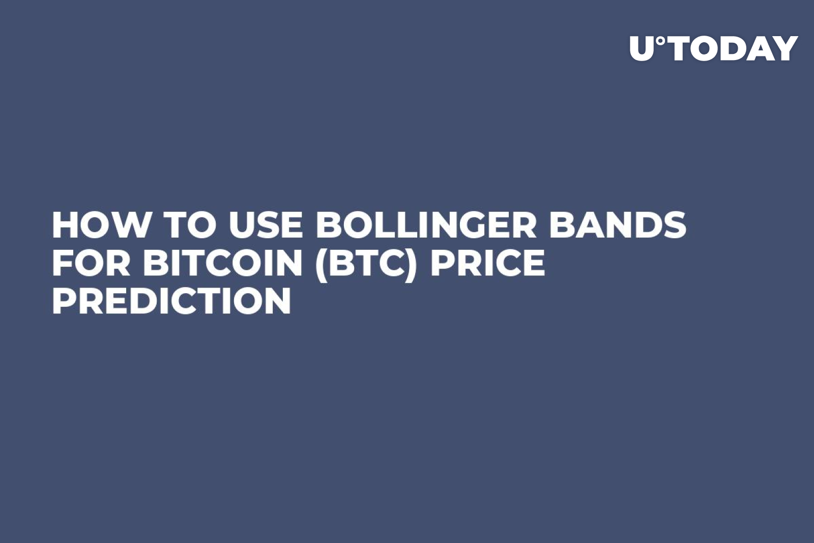 How to Use Bollinger Bands for Bitcoin (BTC) Price Prediction - U.Today