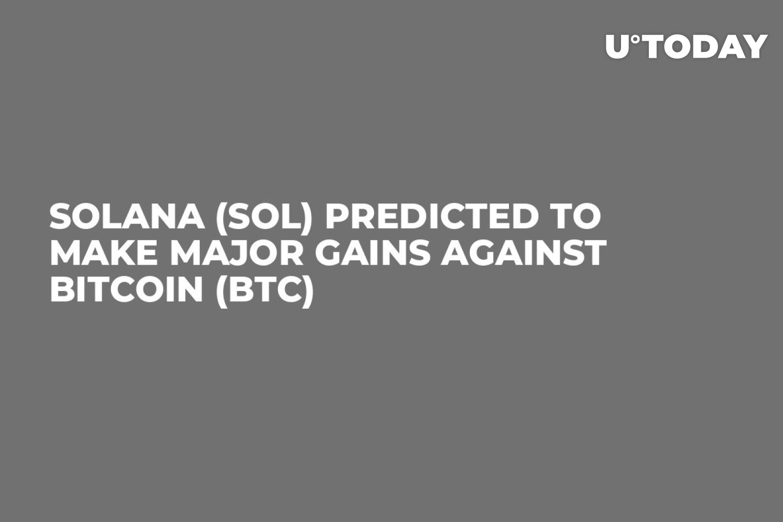 Solana (SOL) Predicted to Make Major Gains Against Bitcoin (BTC) - U.Today