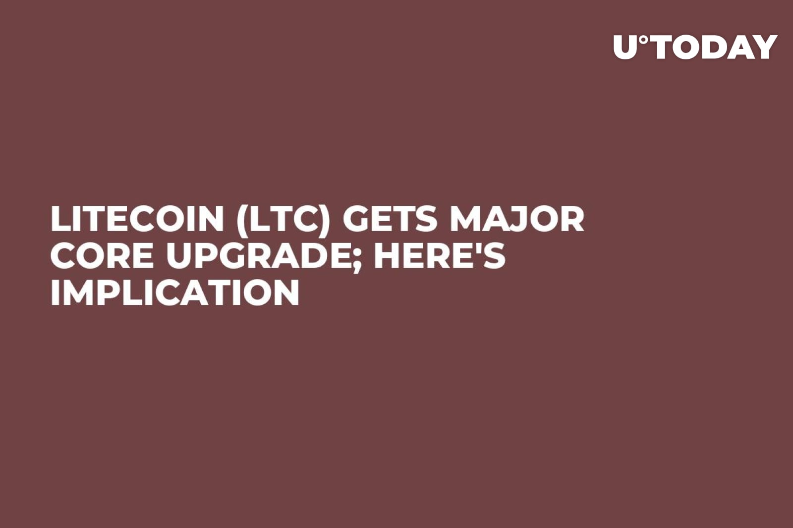 Litecoin (LTC) Gets Major Core Upgrade; Here's Implication - U.Today