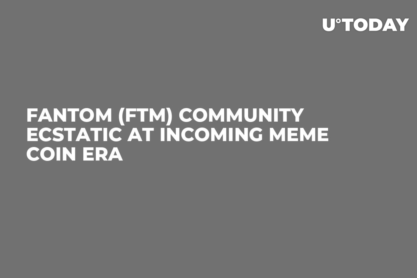 Fantom (FTM) Community Ecstatic at Incoming Meme Coin Era - U.Today