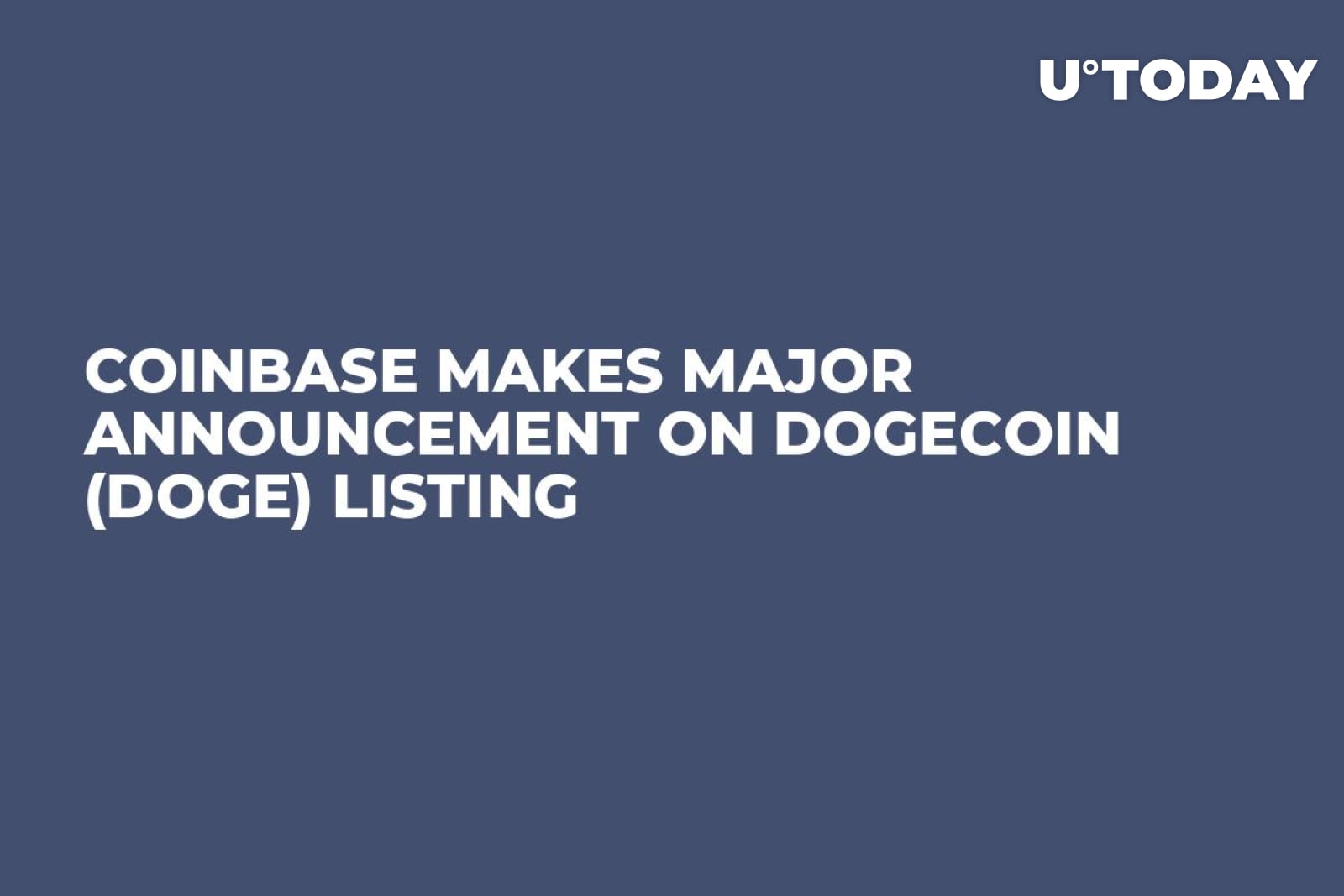 Coinbase Makes Major Announcement on Dogecoin (DOGE) Listing - U.Today