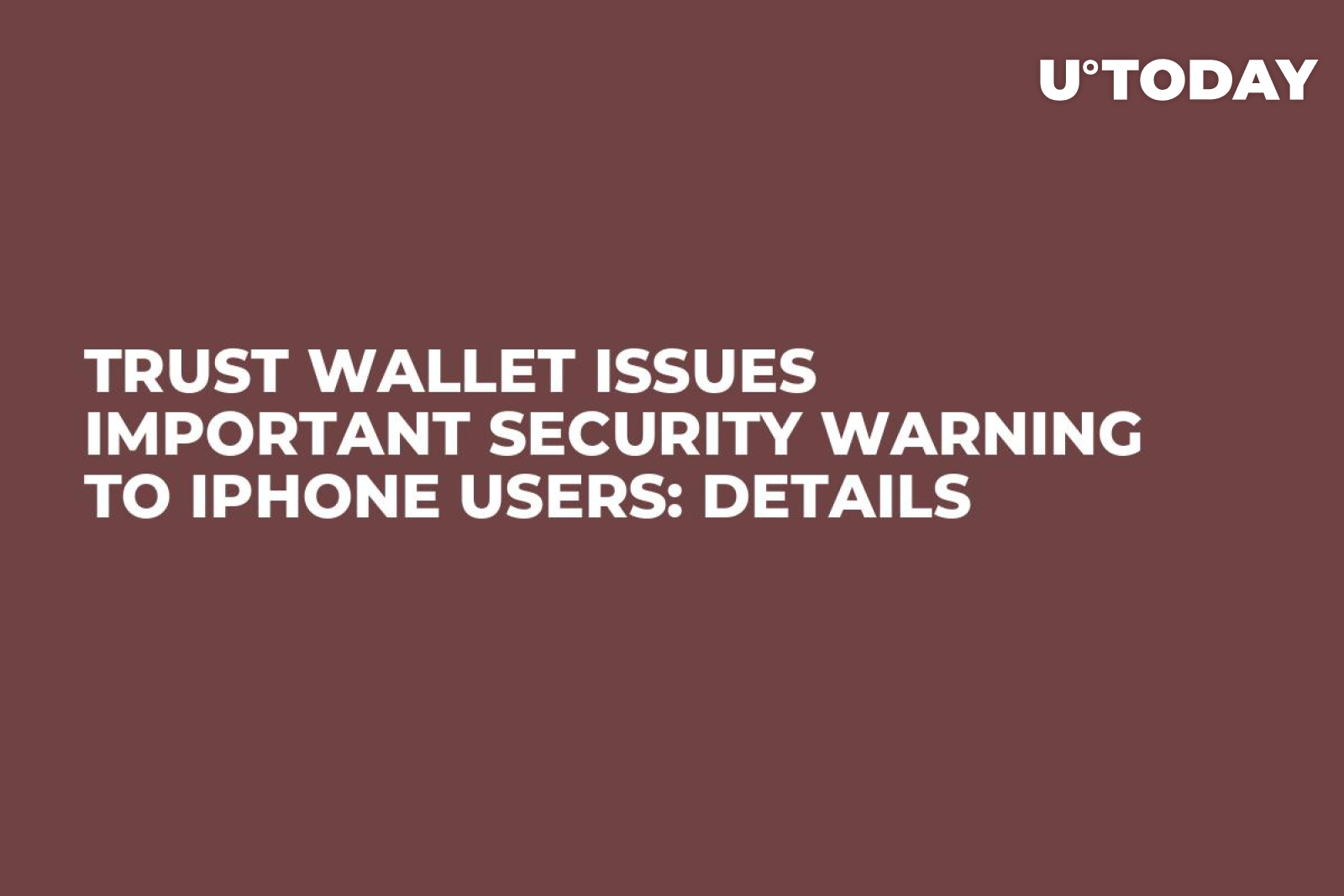 Trust Wallet Issues Important Security Warning to iPhone Users: Details ...