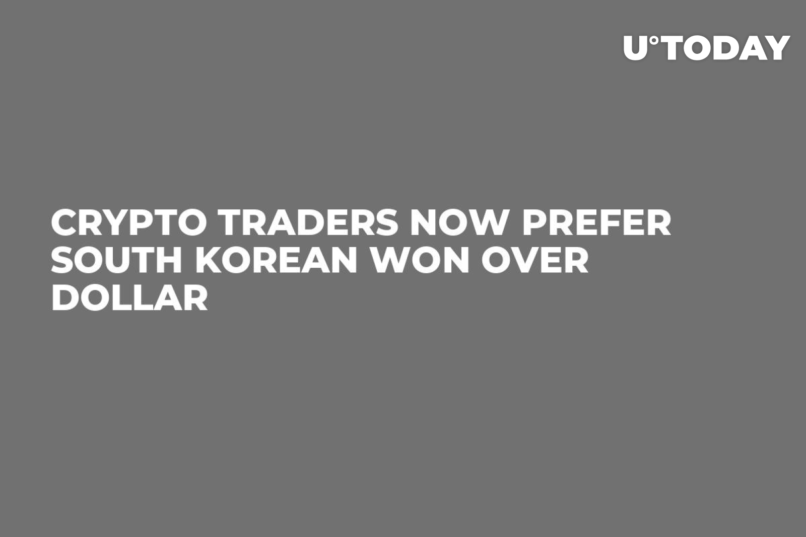 Crypto Traders Now Prefer South Korean Won Over Dollar - U.Today