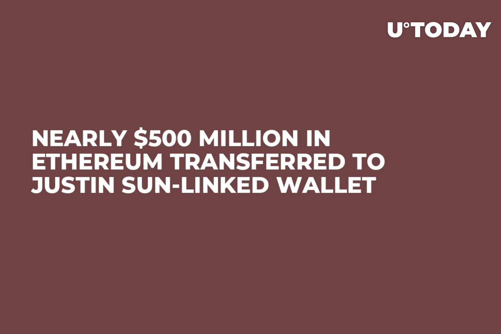 Nearly $500 Million In Ethereum Transferred to Justin Sun-Linked Wallet ...