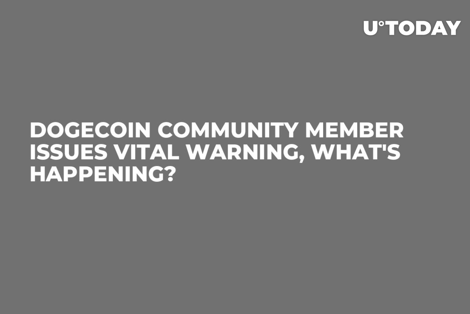 Dogecoin Community Member Issues Vital Warning, What's Happening? - U.Today