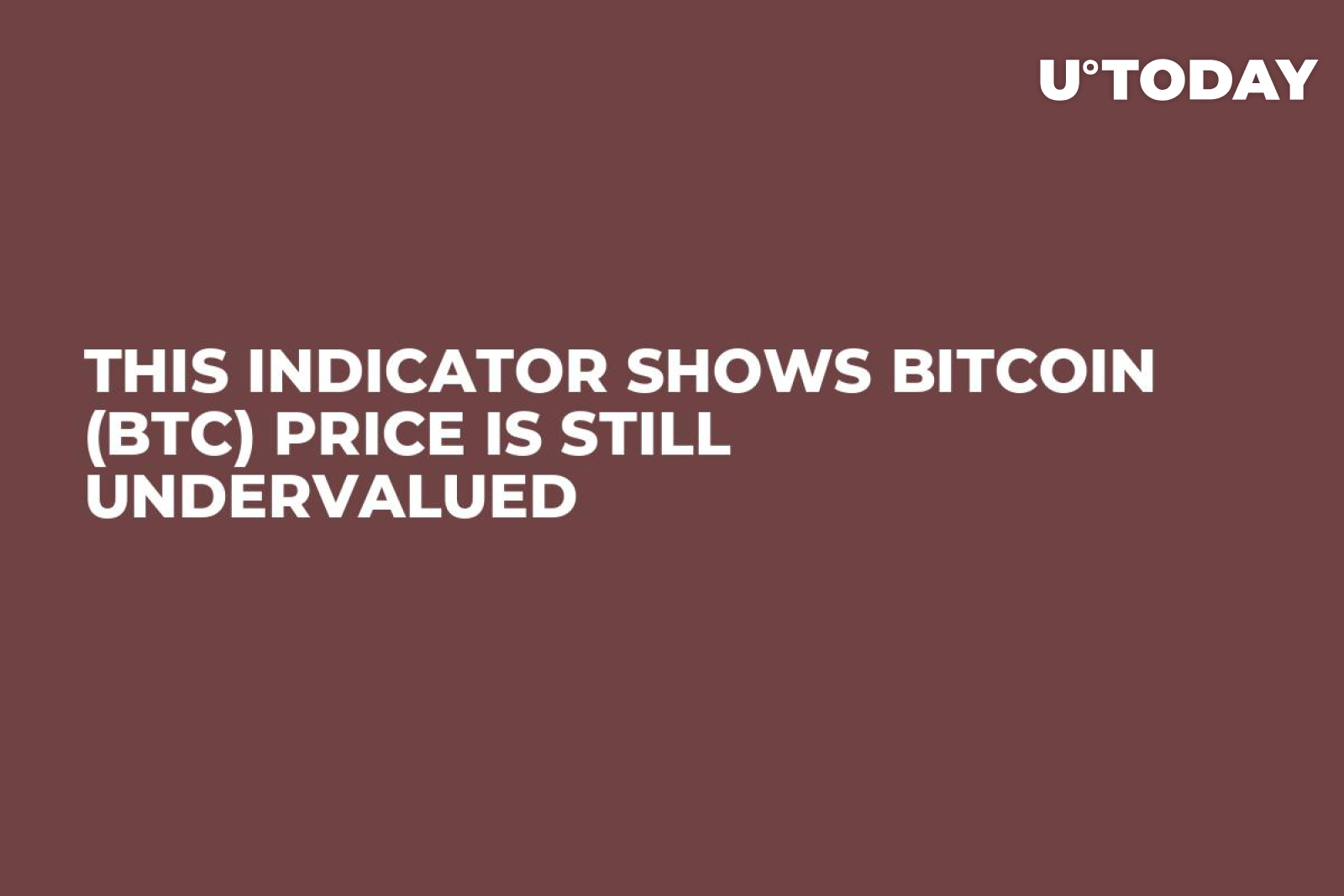 This Indicator Shows Bitcoin (BTC) Price Is Still Undervalued - U.Today