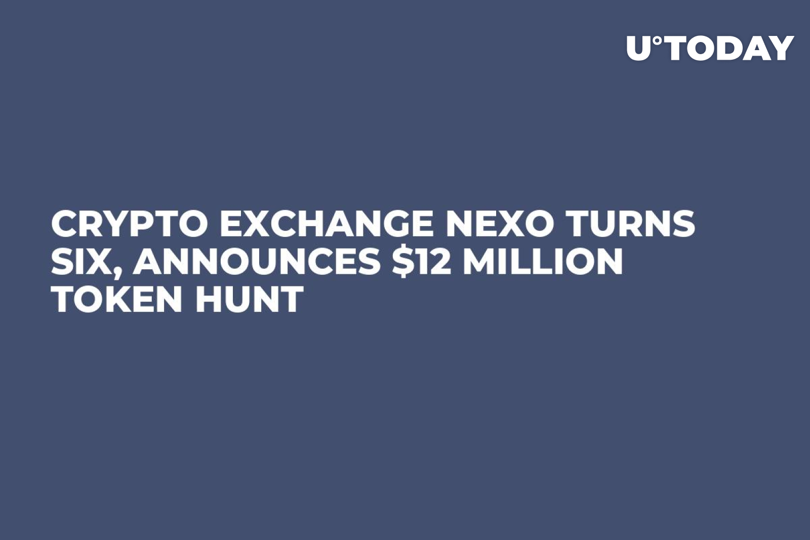 Crypto Exchange Nexo Turns Six, Announces $12 Million Token Hunt - U.Today