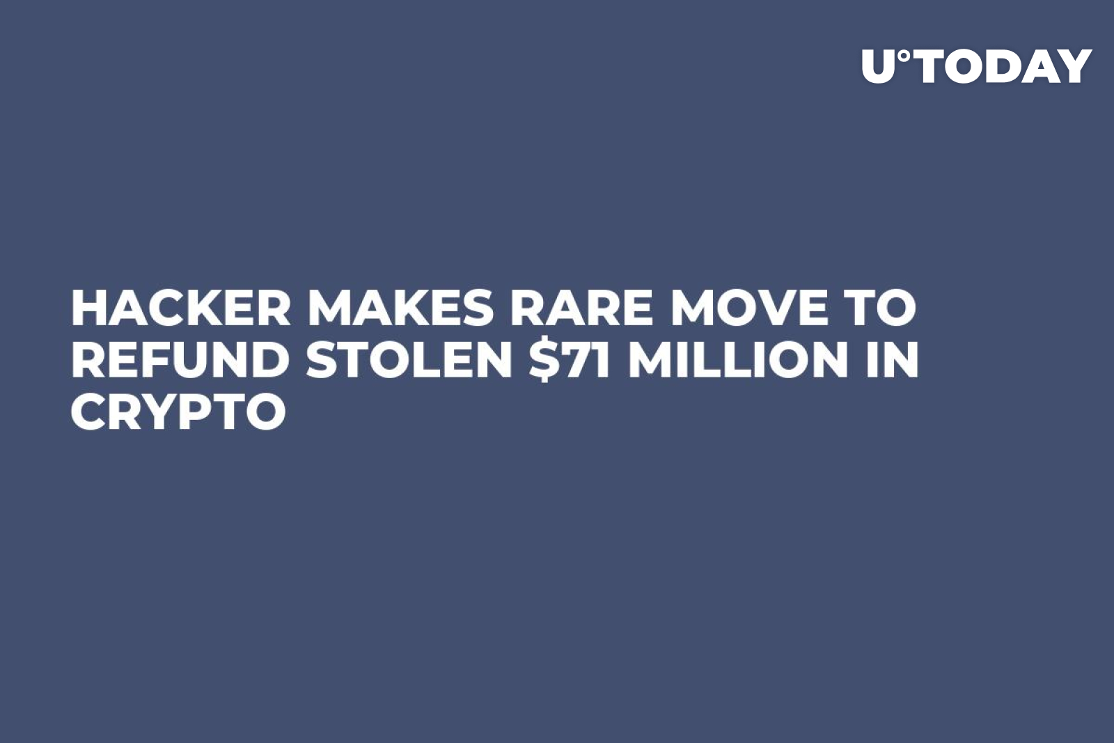 Hacker Makes Rare Move to Refund Stolen $71 Million In Crypto - U.Today