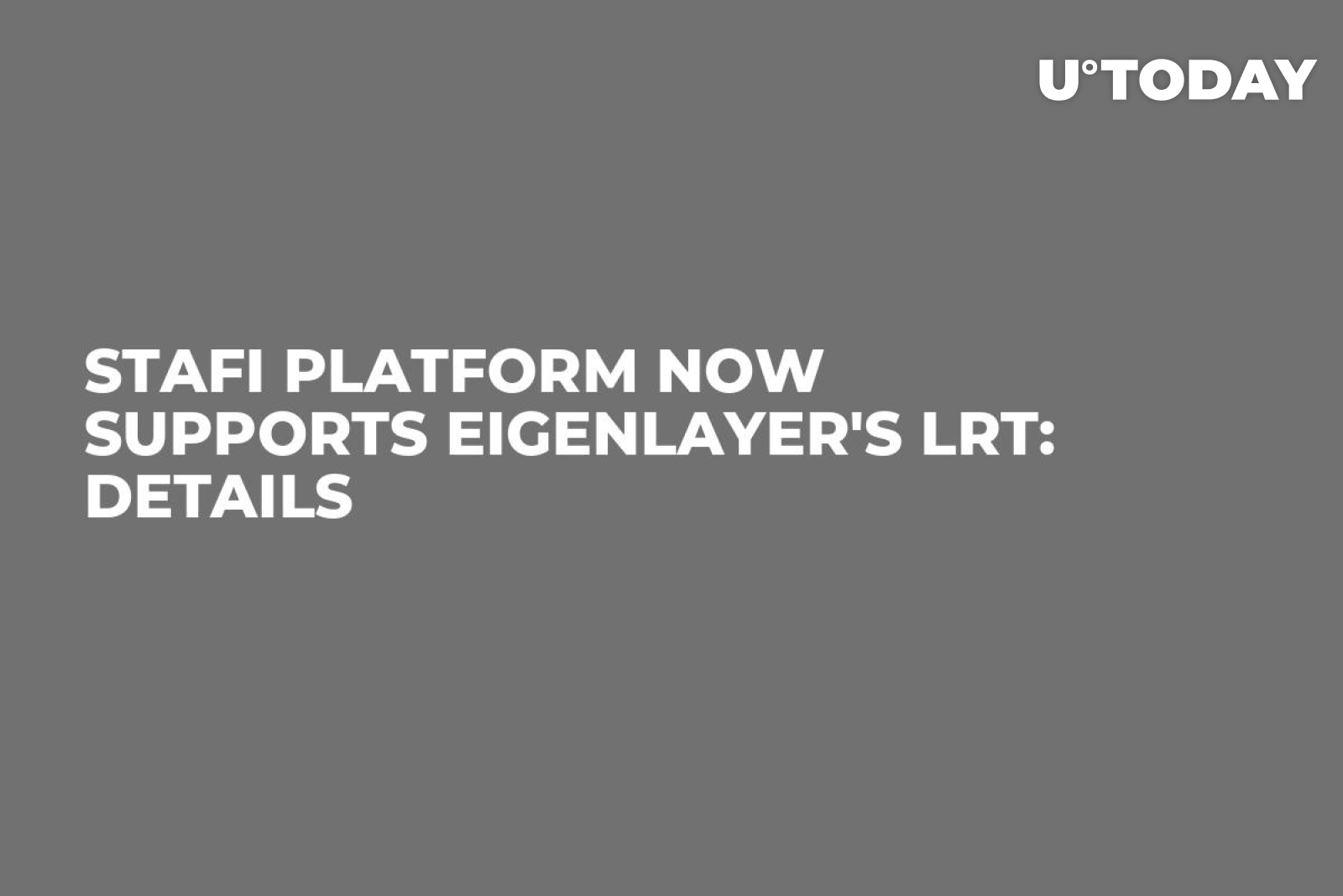 StaFi Platform Now Supports EigenLayer's LRT: Details - U.Today