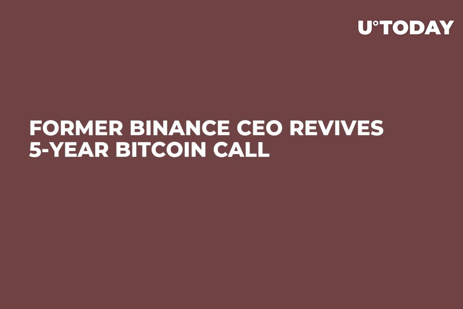 Former Binance CEO Revives 5-Year Bitcoin Call - U.Today