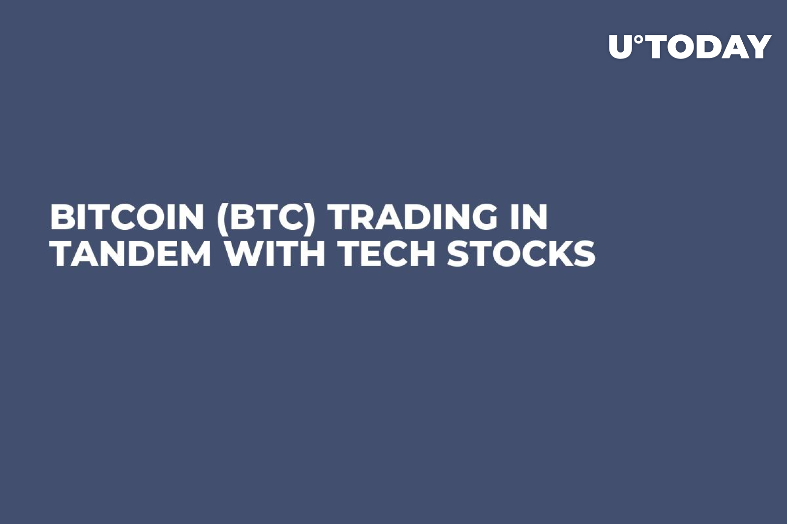 Bitcoin (BTC) Trading in Tandem with Tech Stocks - U.Today