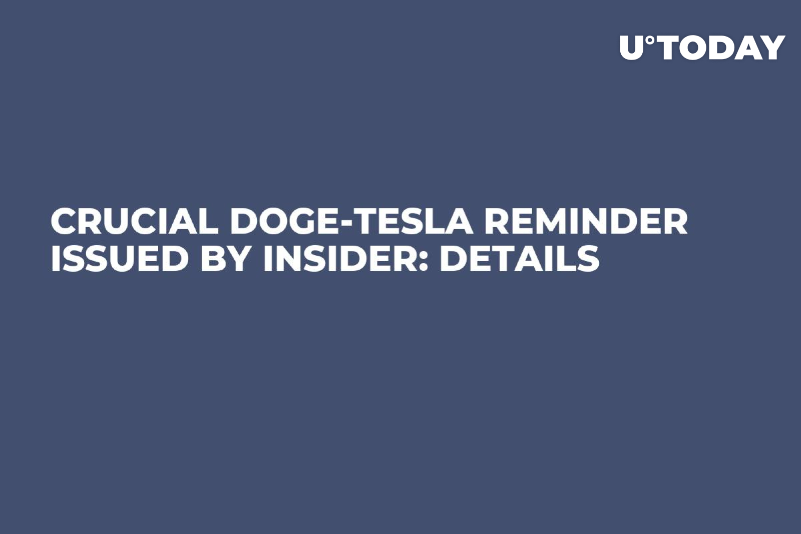 Crucial DOGE-Tesla Reminder Issued by Insider: Details - U.Today