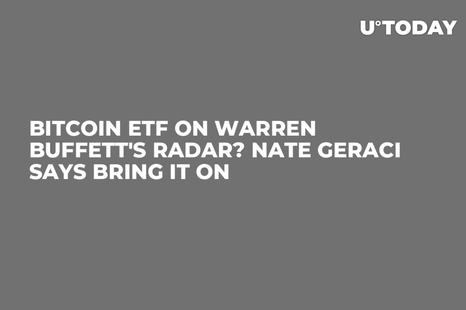 Bitcoin Etf On Warren Buffett S Radar Nate Geraci Says Bring It On U