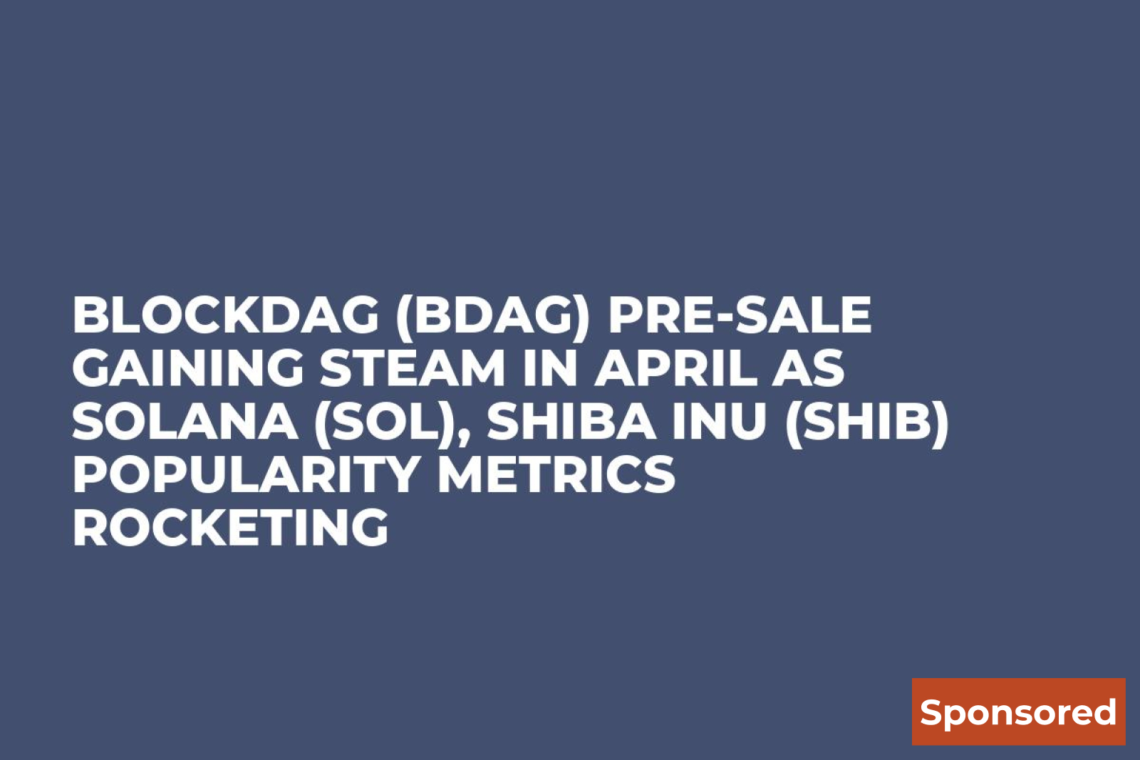 BlockDAG (BDAG) Pre-Sale Gaining Steam in April as Solana (SOL), Shiba ...