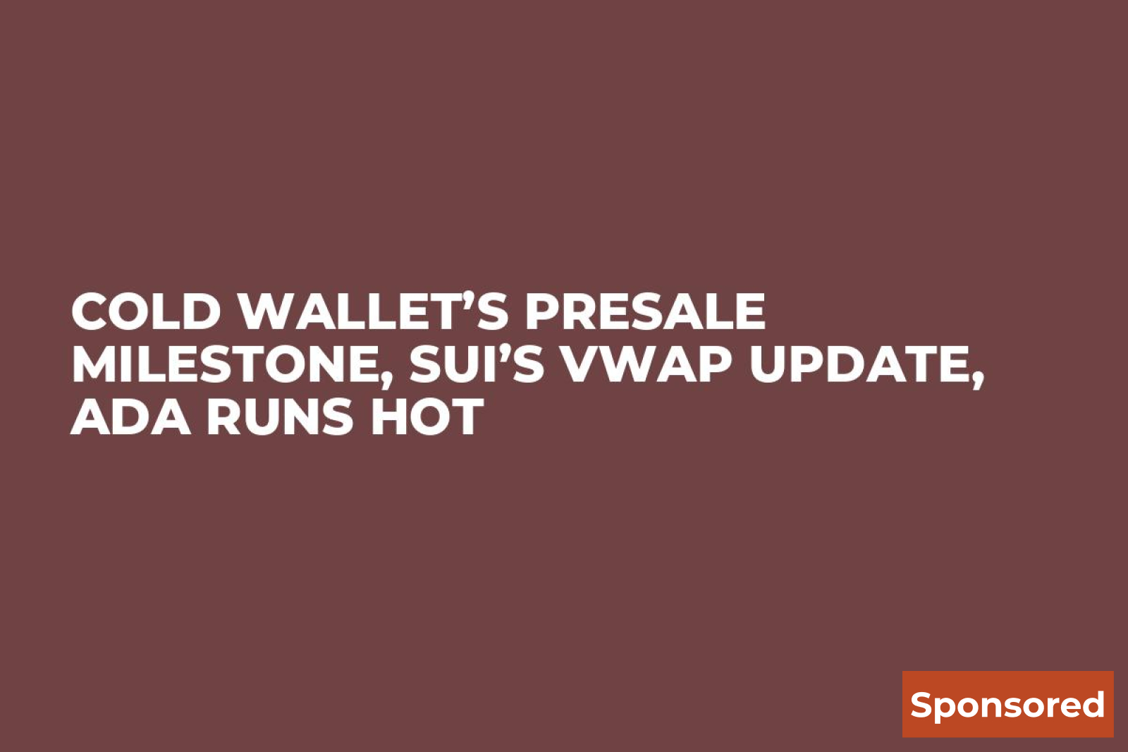 Cold Wallet’s Presale Milestone, SUI’s VWAP Update, ADA Runs Hot - U.Today