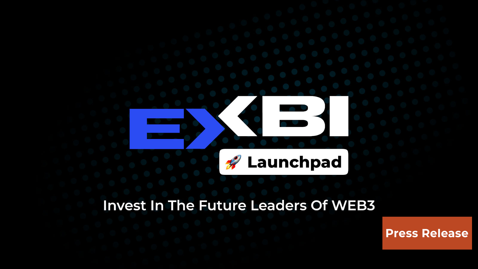 EXBI to Announce New Launchpad Platform