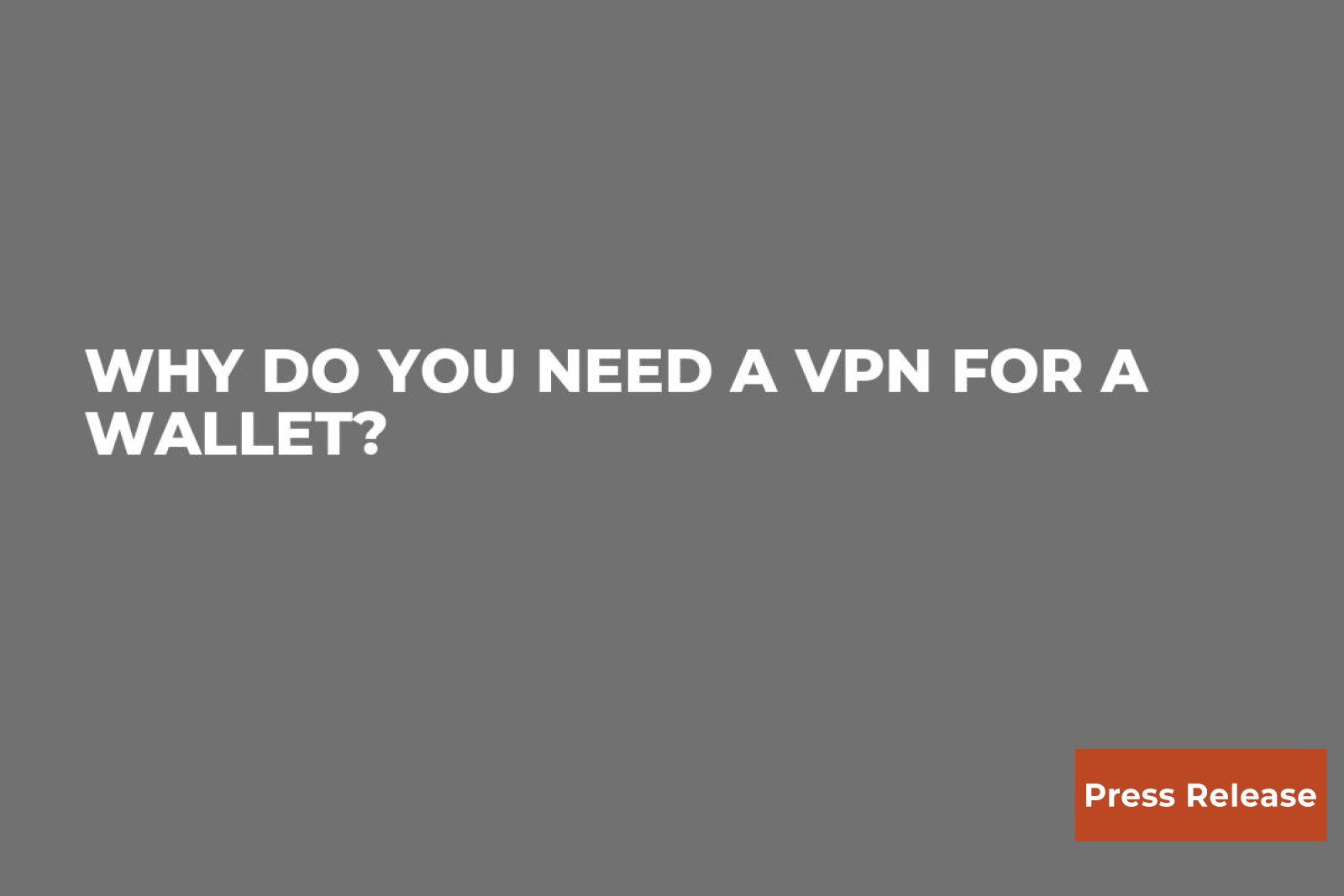Why Do You Need a VPN For a Wallet?