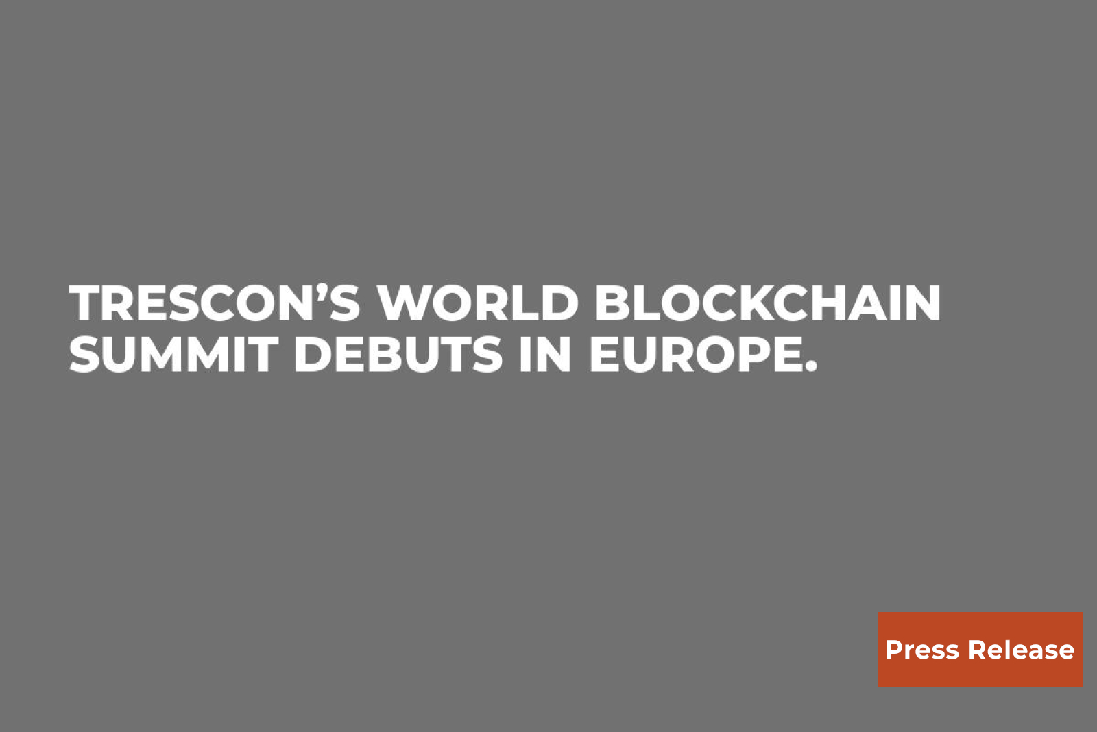 Trescon’s World Blockchain Summit Debuts in Europe.