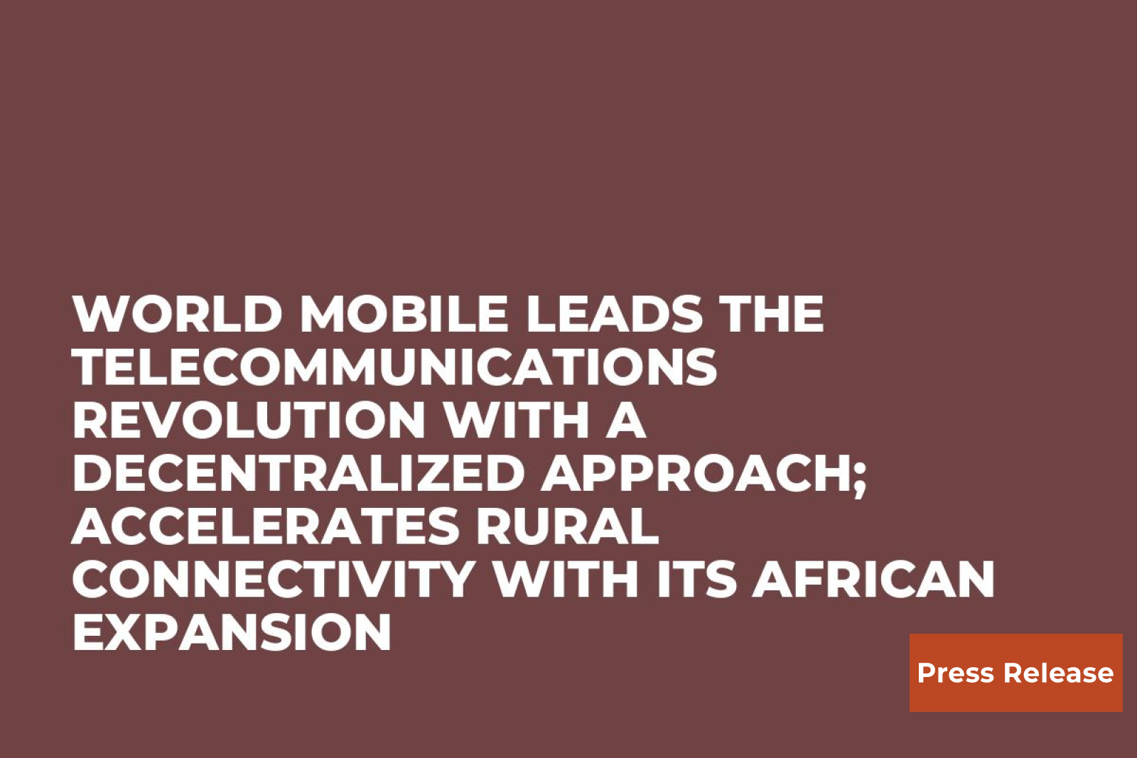 World Mobile Leads the Telecommunications Revolution With a ...