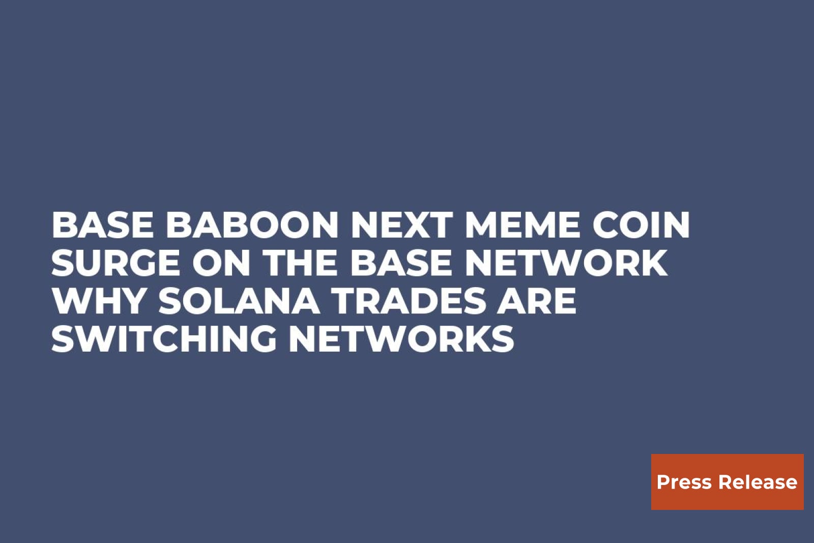 Base Baboon Next Meme Coin Surge on the Base Network Why Solana Trades ...