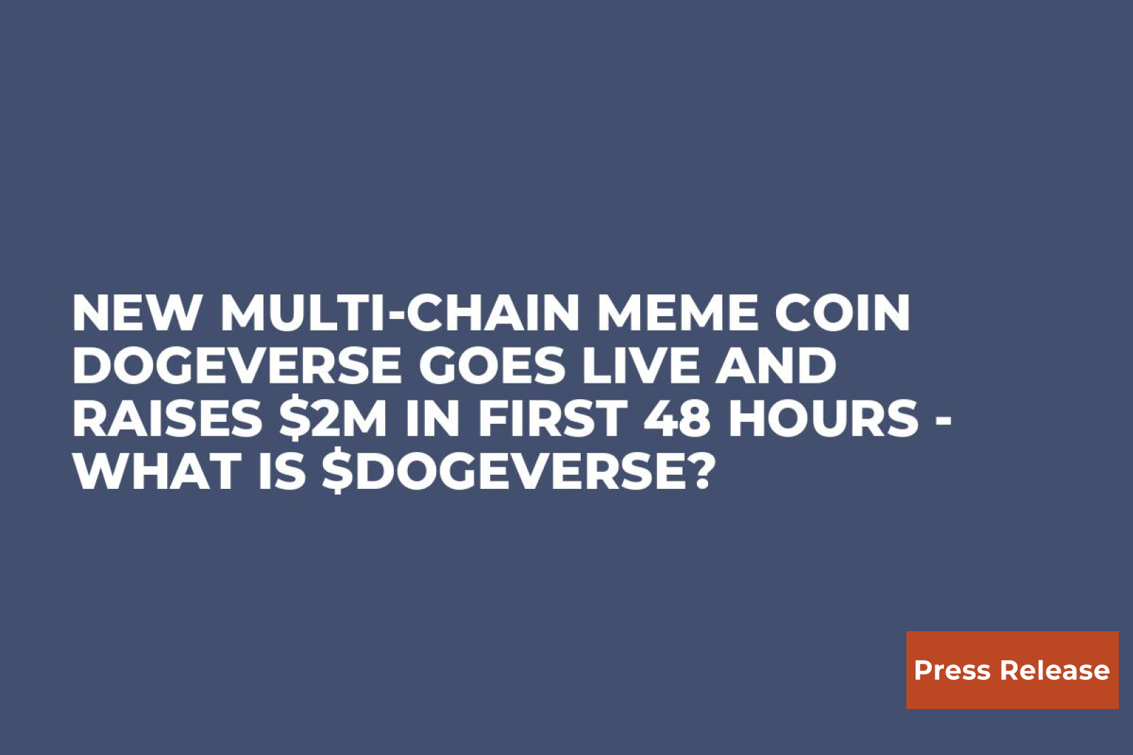 New Multi-Chain Meme Coin Dogeverse Goes Live and Raises $2M In First ...