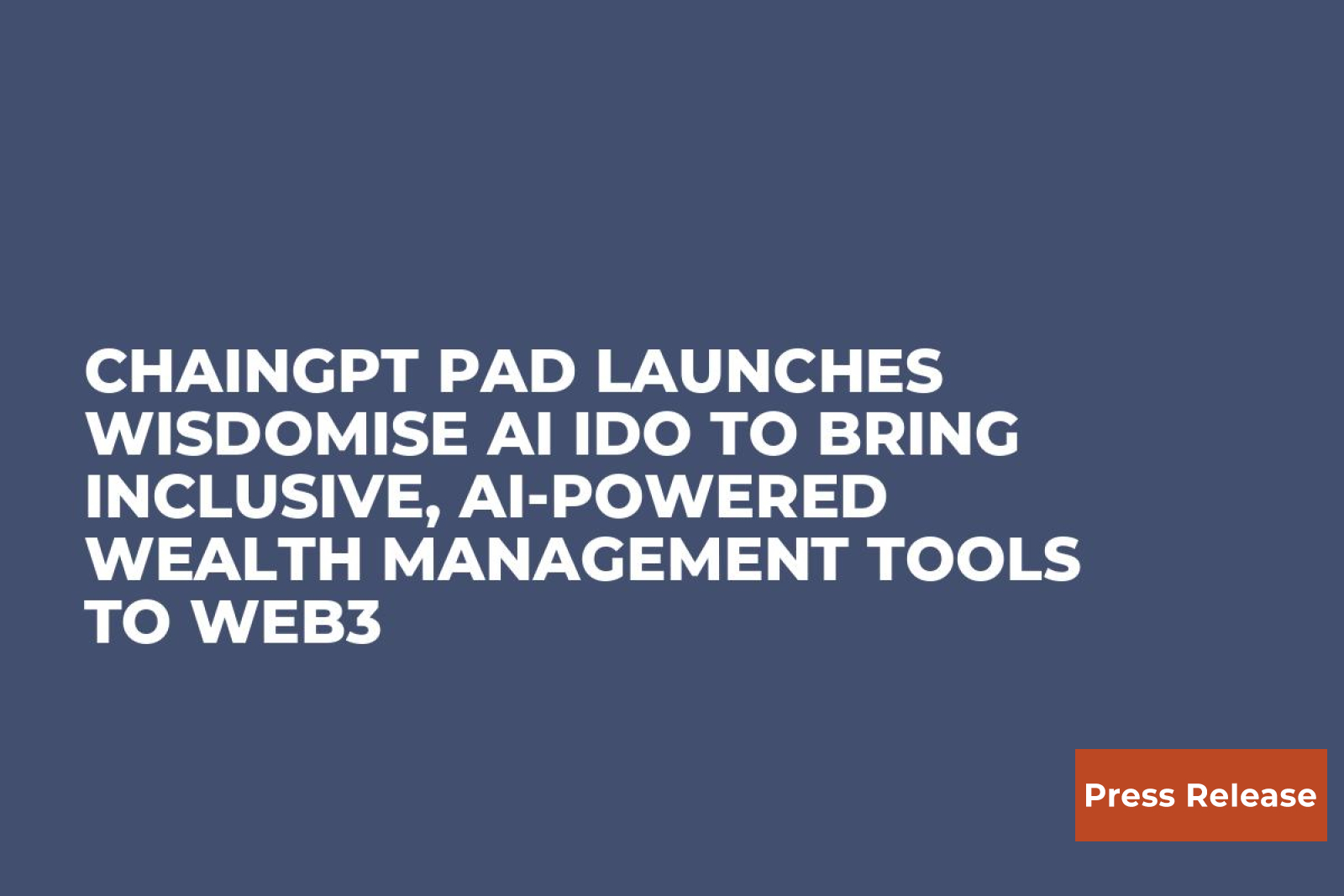 ChainGPT Pad Launches Wisdomise AI IDO to Bring Inclusive, AI-Powered ...