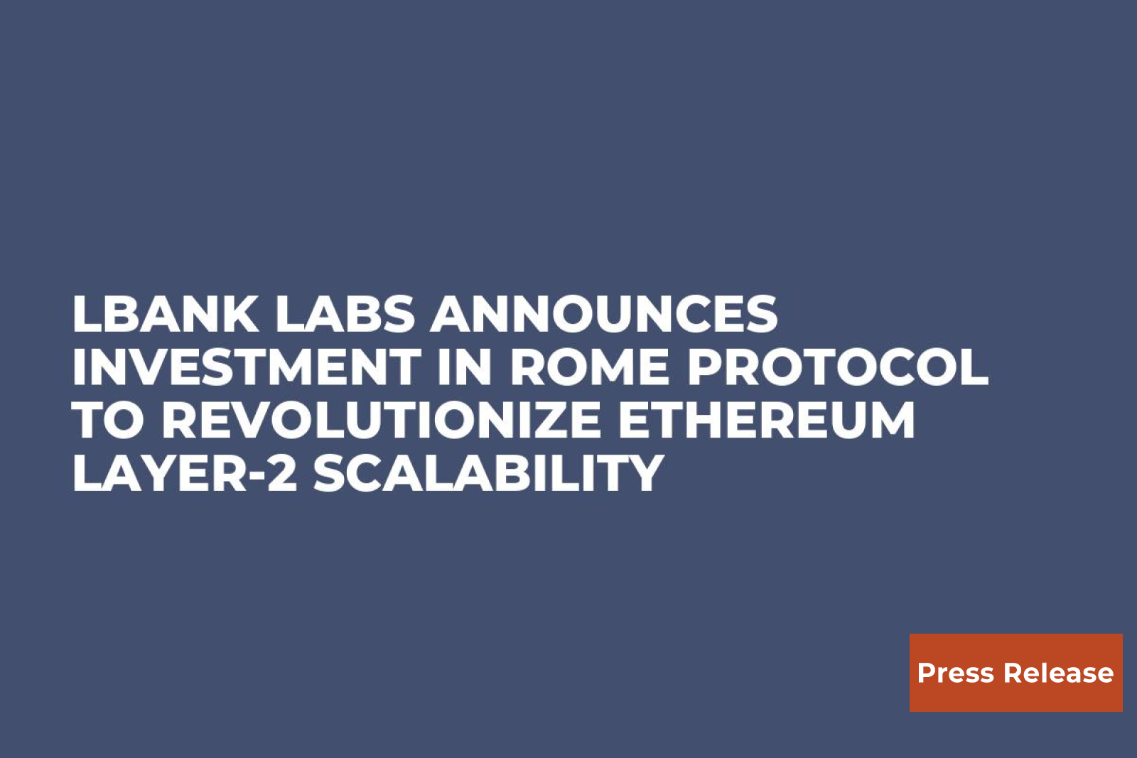 LBank Labs Announces Investment in Rome Protocol to Revolutionize ...