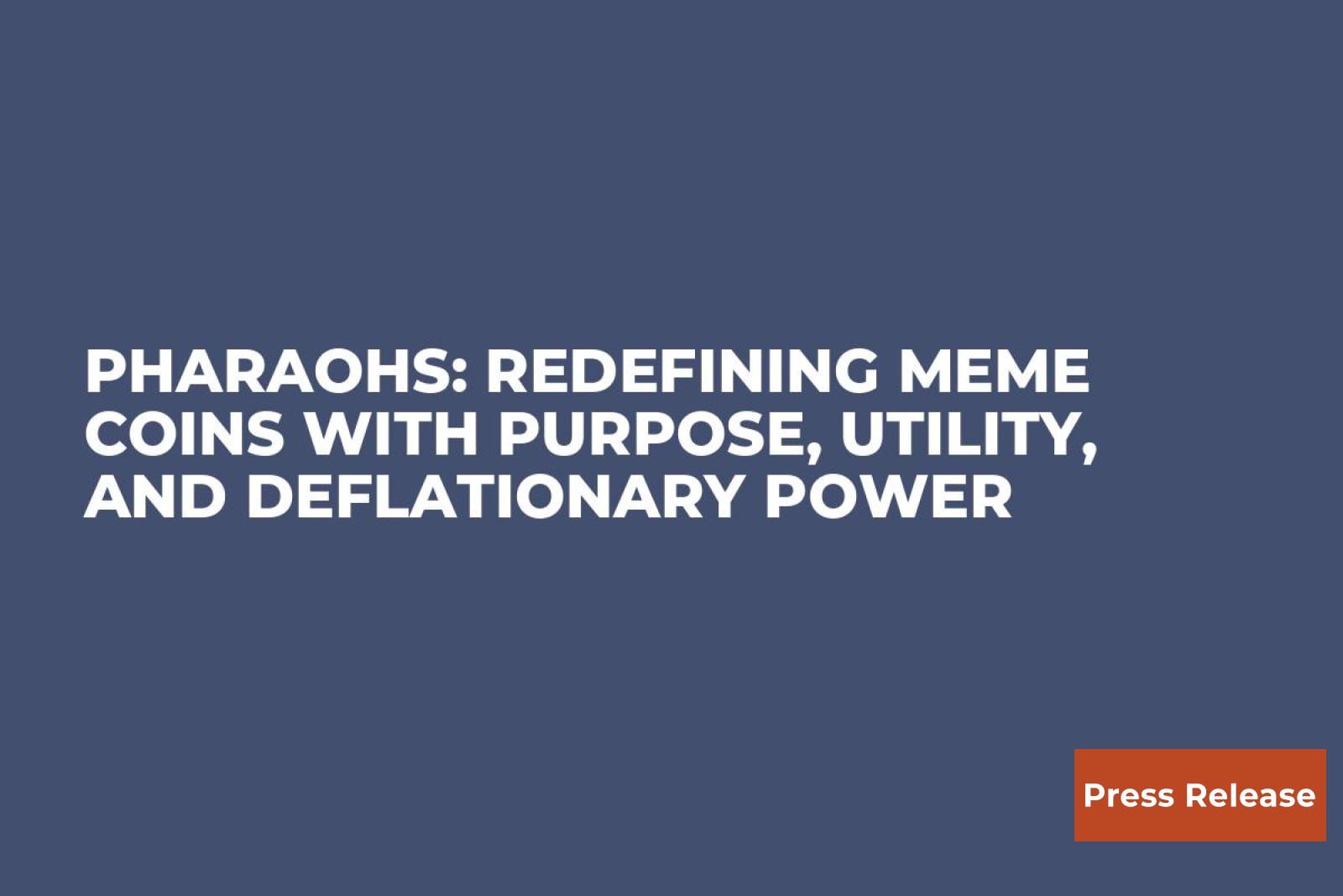 Pharaohs: Redefining Meme Coins with Purpose, Utility, and Deflationary ...