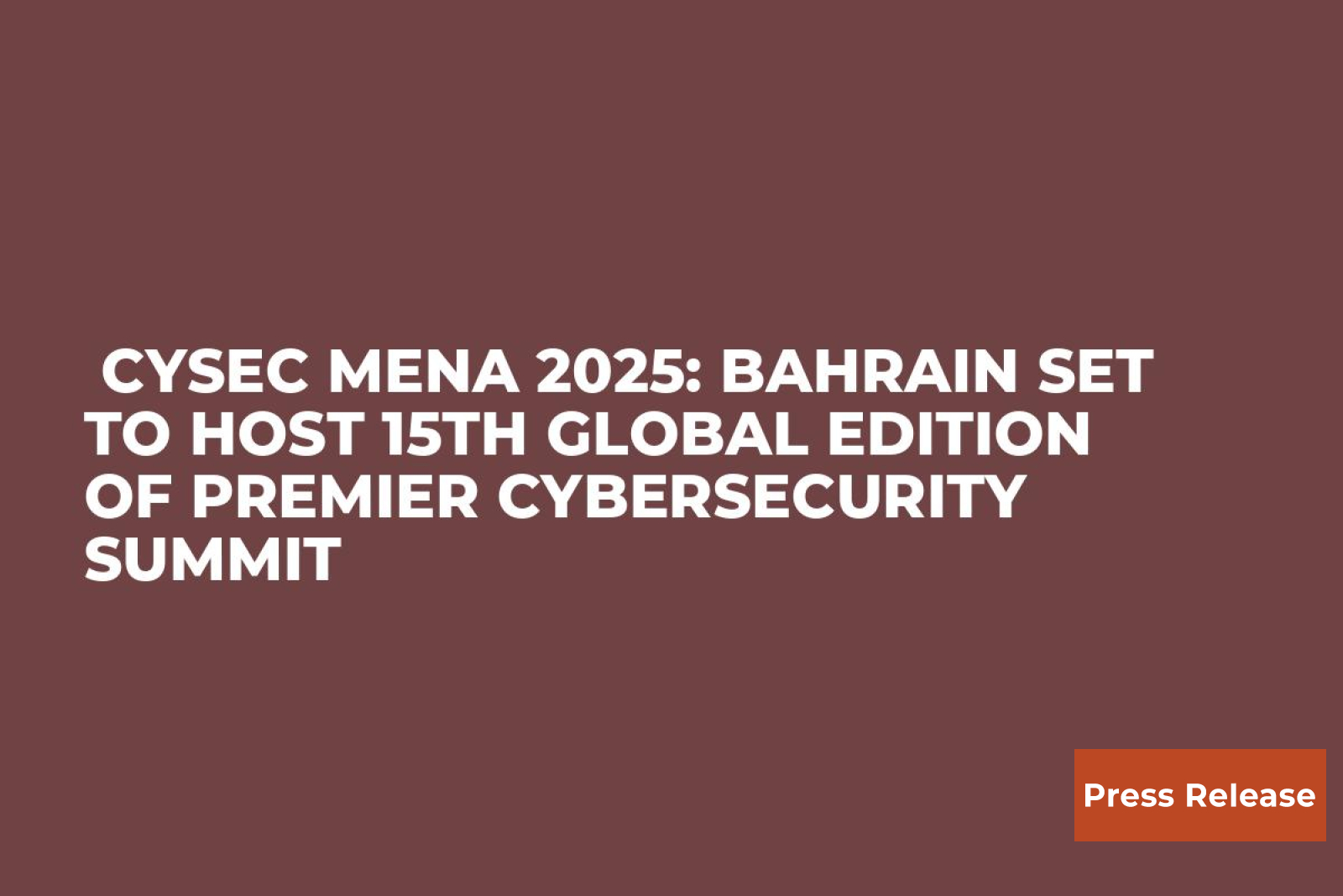 CYSEC MENA 2025: Bahrain Set to Host 15th Global Edition of Premier ...