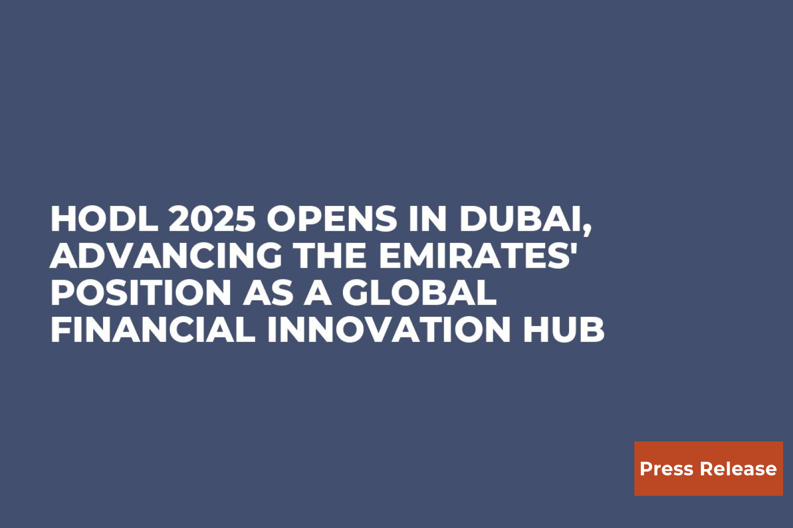 HODL 2025 Opens in Dubai, Advancing the Emirates' Position as a Global ...
