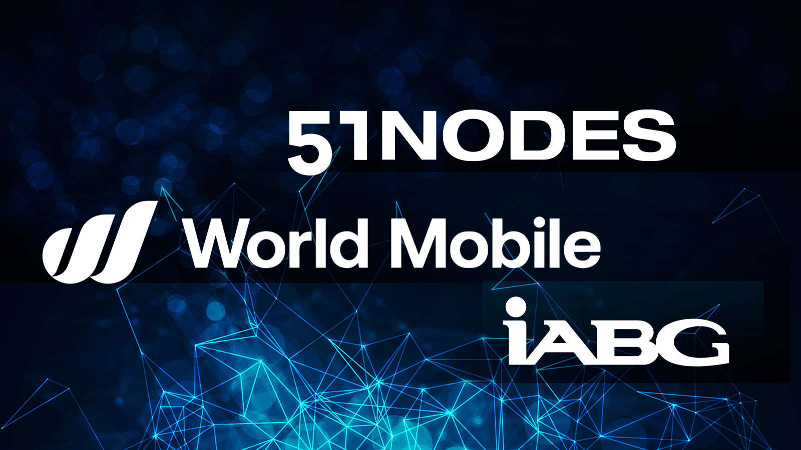 51nodes, World Mobile Chain, IABG Launch Strategic Alliance for New ...