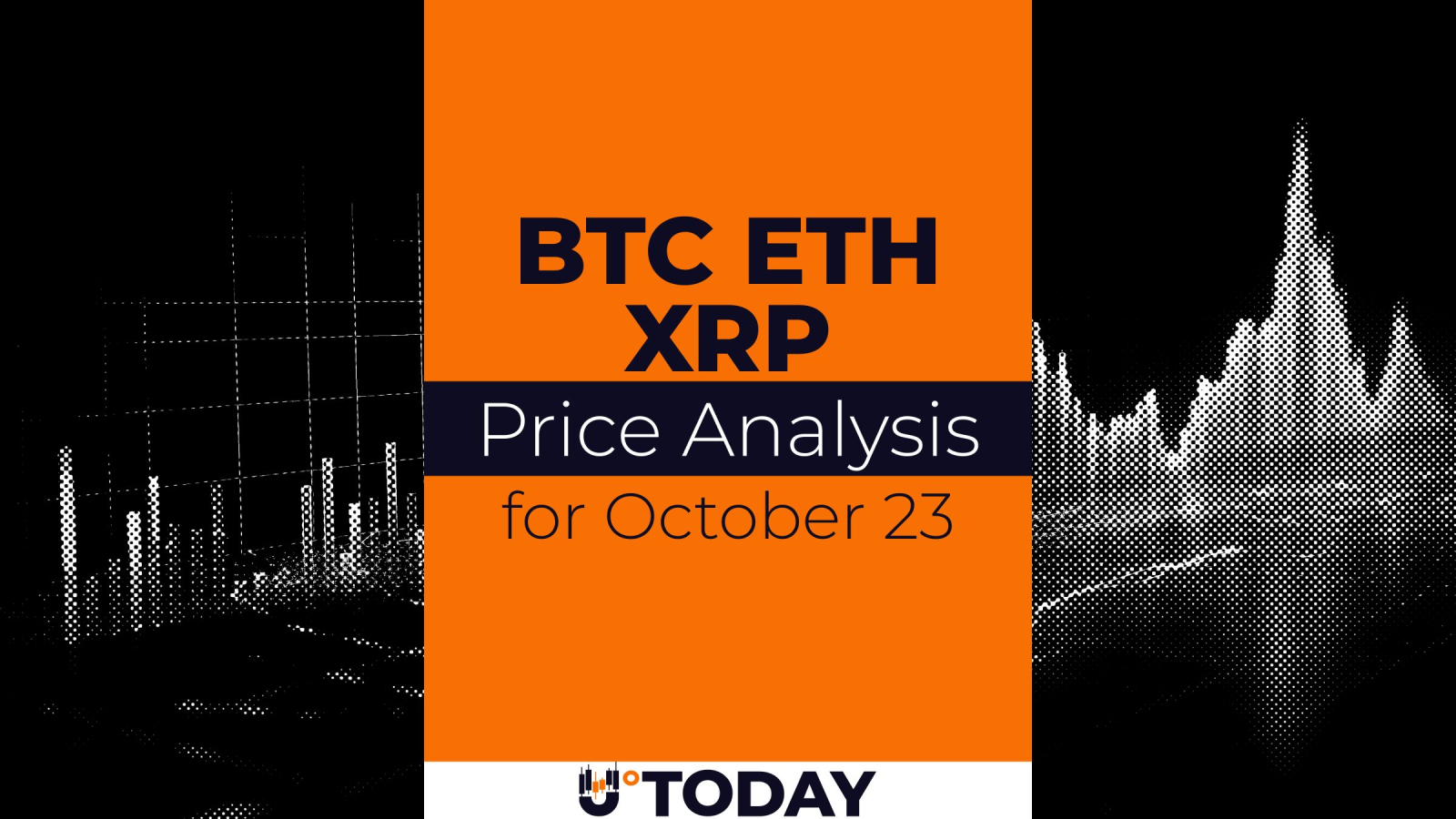 BTC, ETH and XRP Price Analysis for October 23 - U.Today